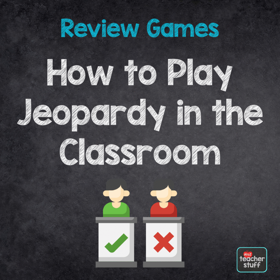 How to Play Jeopardy in the Classroom: Real Teacher Strategies - A to Z ...