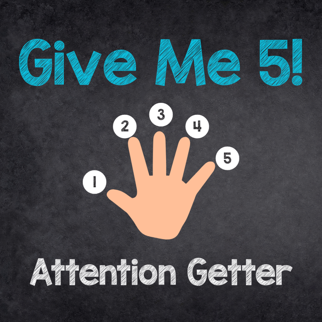 Give Me 5 – A Simple, Reliable Classroom Management Attention Getter ...